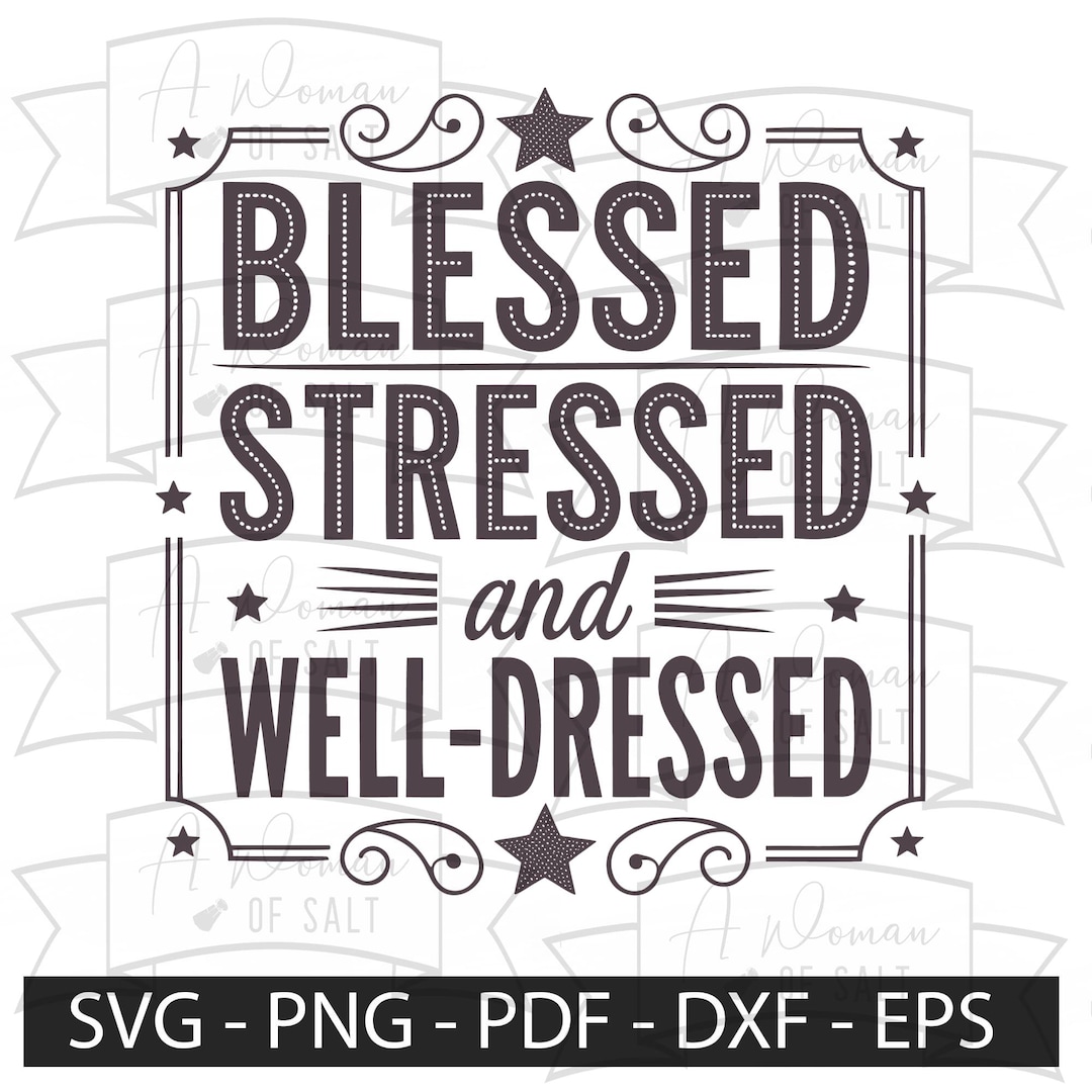 Blessed Stressed Well Dressed Svg Png Eps Pdf Dxf, Christian Church ...