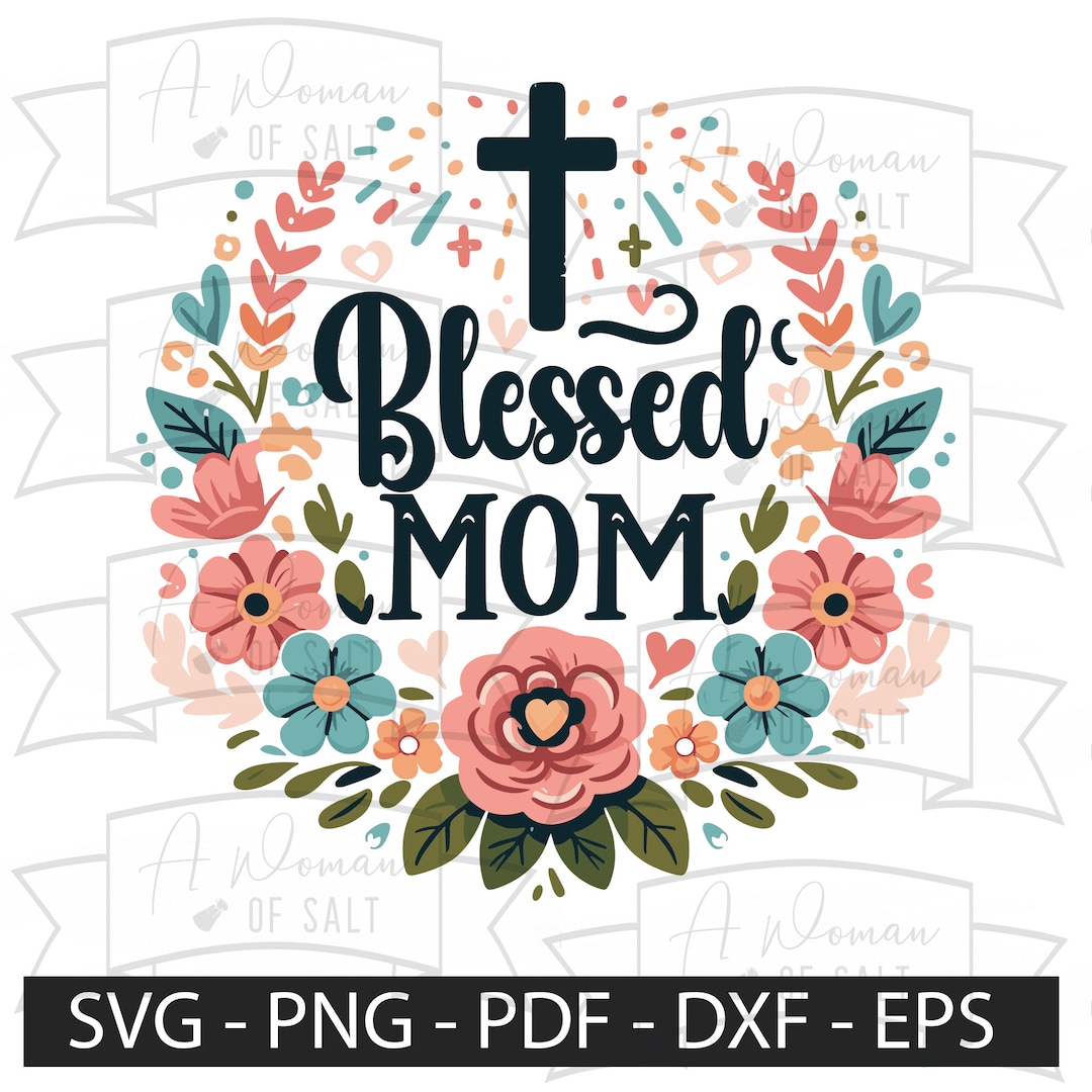 Christian Mom Svg, Png, Eps, Pdf, Dxf Files | Blessed Mom Digital ...