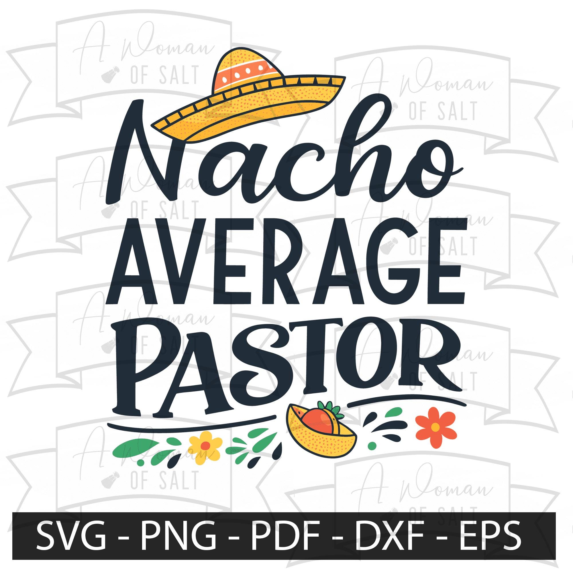 Nacho Average Pastor Digital Design Bundle Svg Png Eps Pdf Dxf Files ...