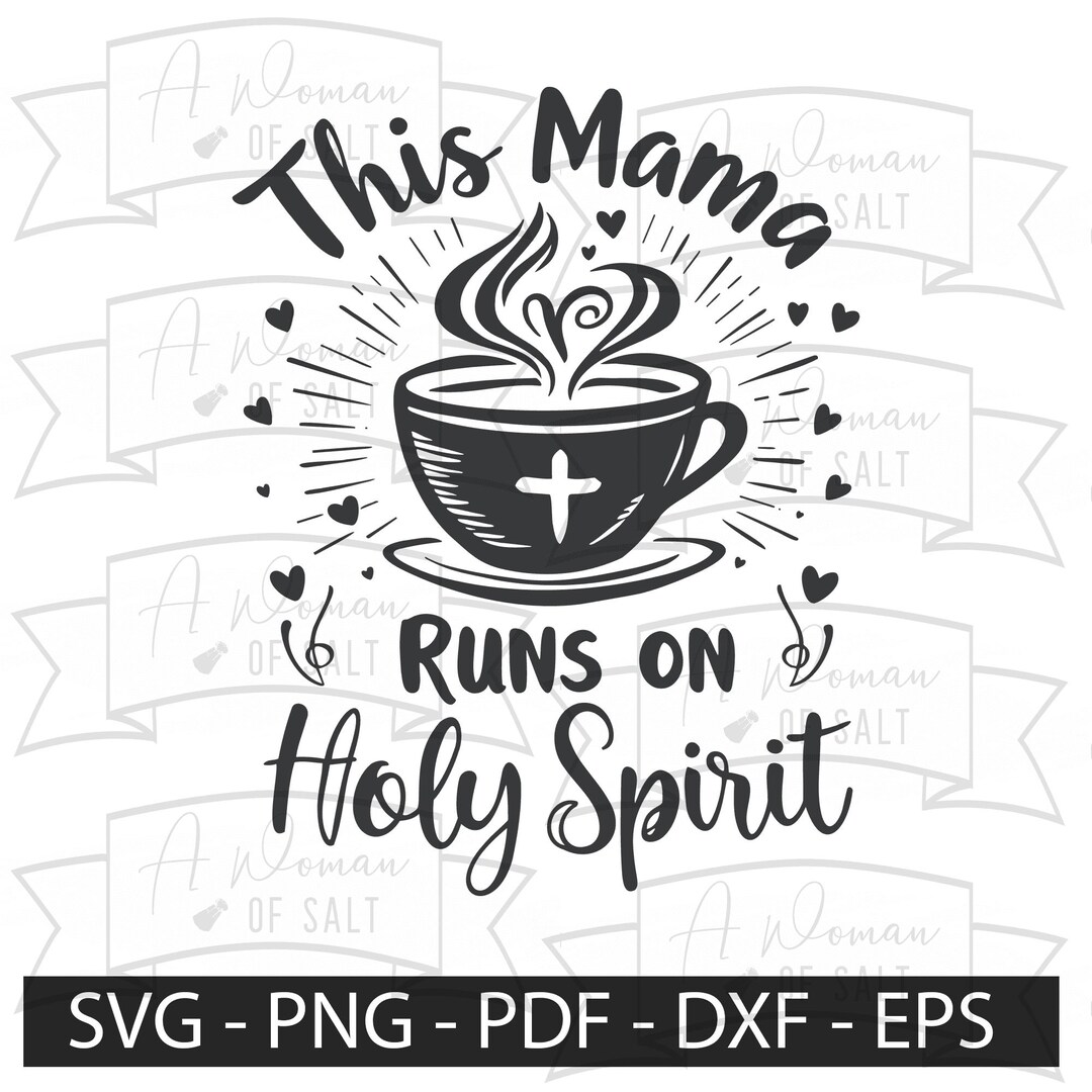 This Mama Runs on Holy Spirit Svg Png Eps Pdf Dxf Christian Mom Design ...