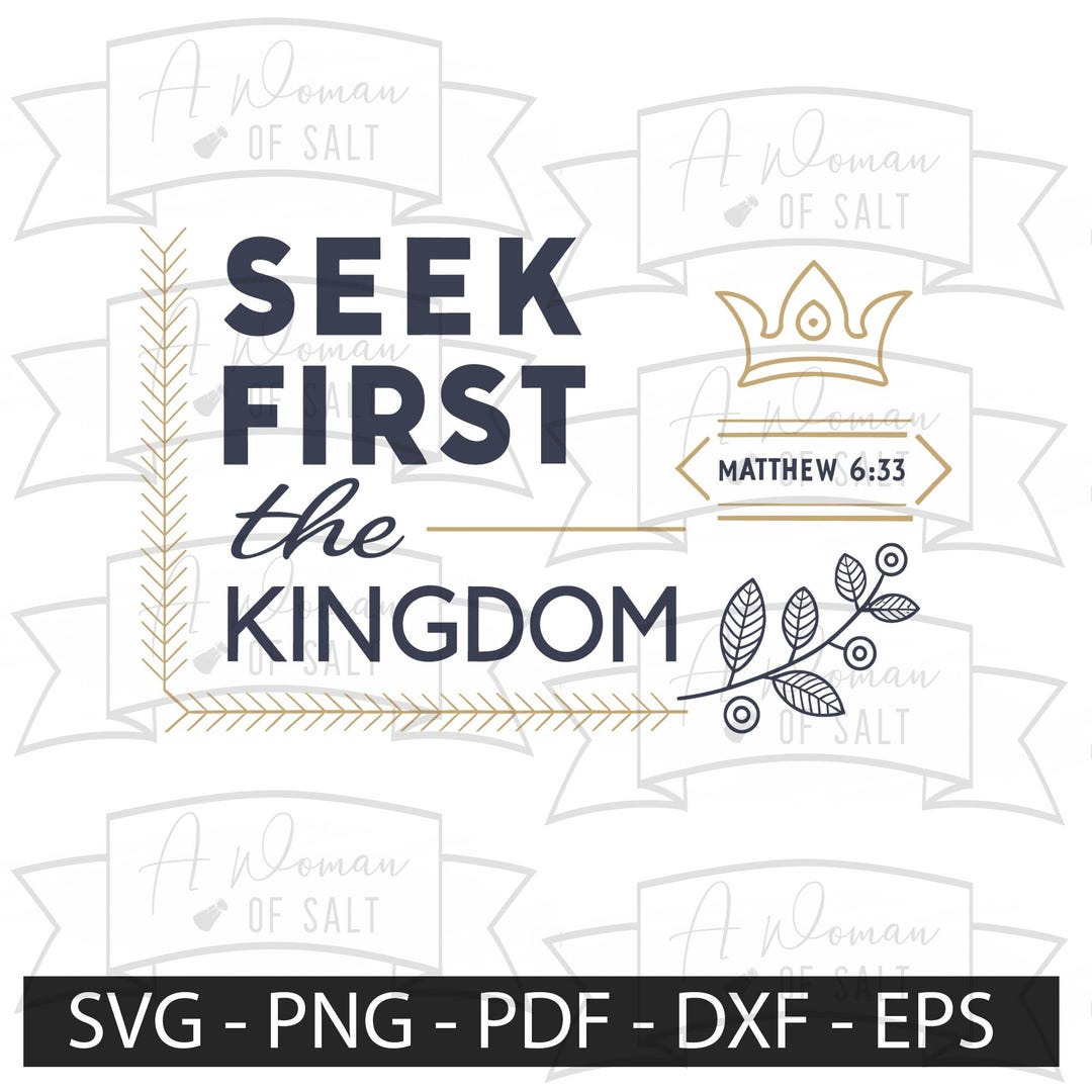 Seek First the Kingdom Matthew 6 33 Digital Download Svg Png Eps Pdf ...