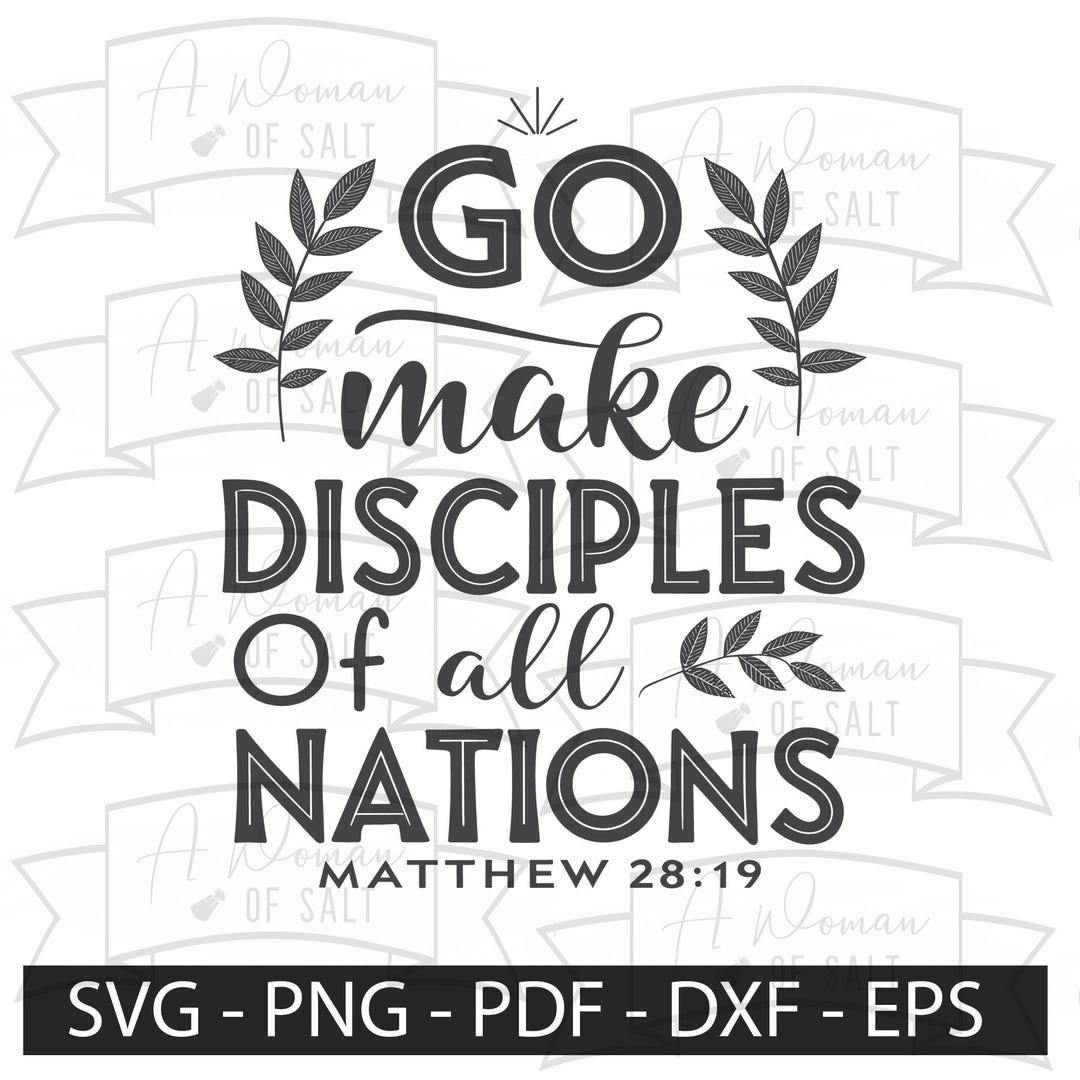 Go Make Disciples of All Nations Matthew 28:19 Christian Svg Png Eps ...