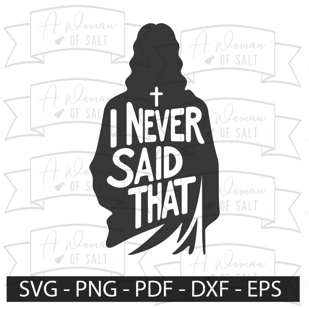 I Never Said That - Jesus Svg | Funny Christian Digital Files Svg Png ...