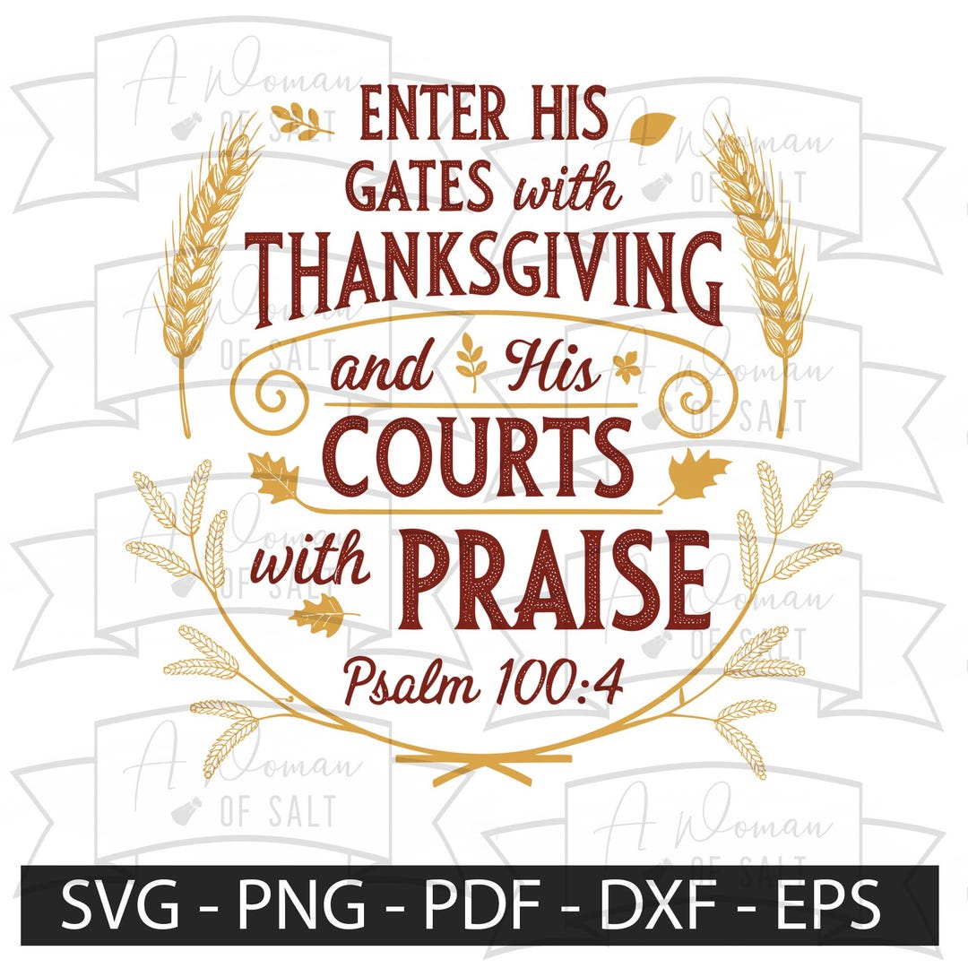 Enter His Gates With Thanksgiving, Psalm 100 4 Svg Png Eps Dxf ...
