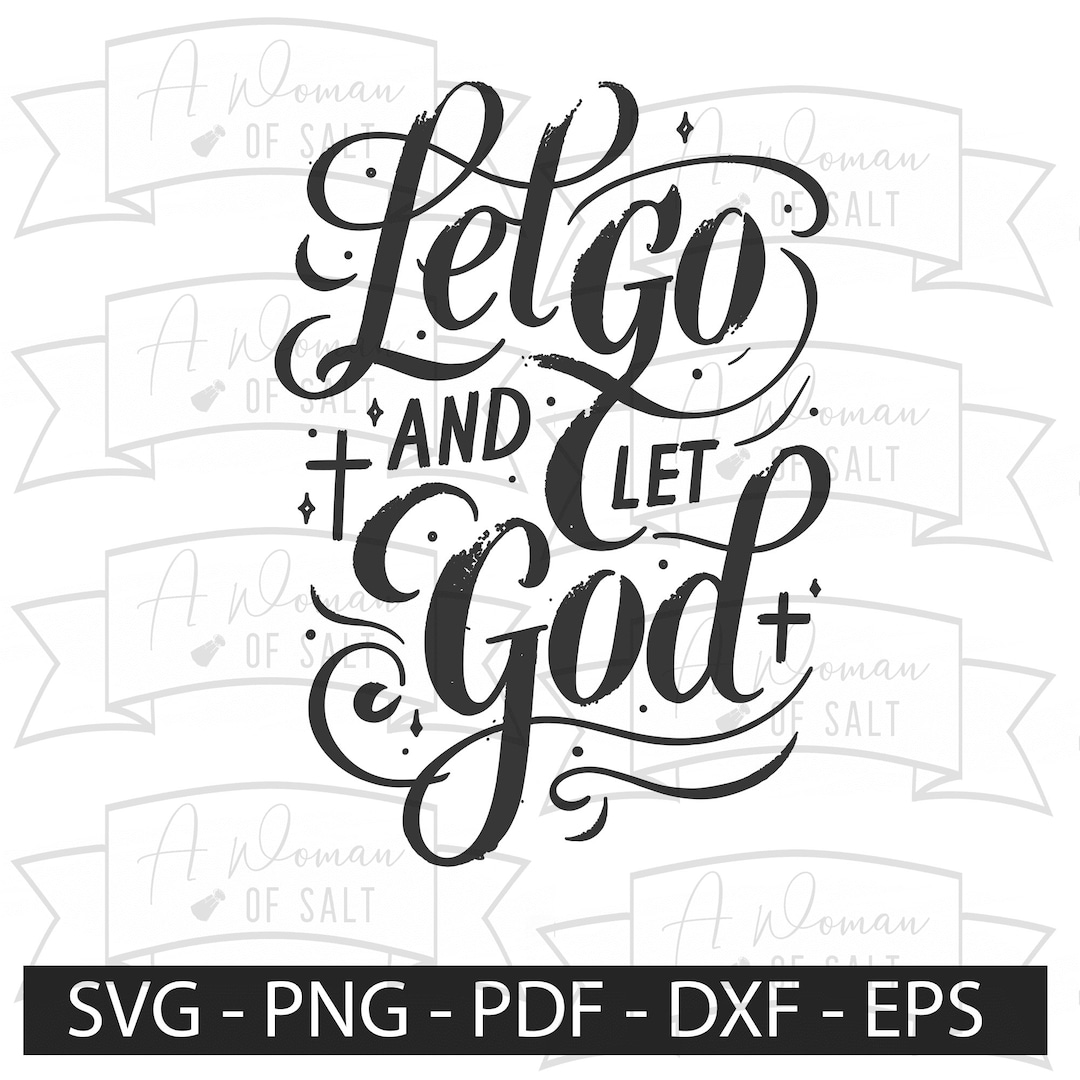 Let Go and Let God Svg Png Eps Pdf Dxf | Christian Digital Files, Bible ...