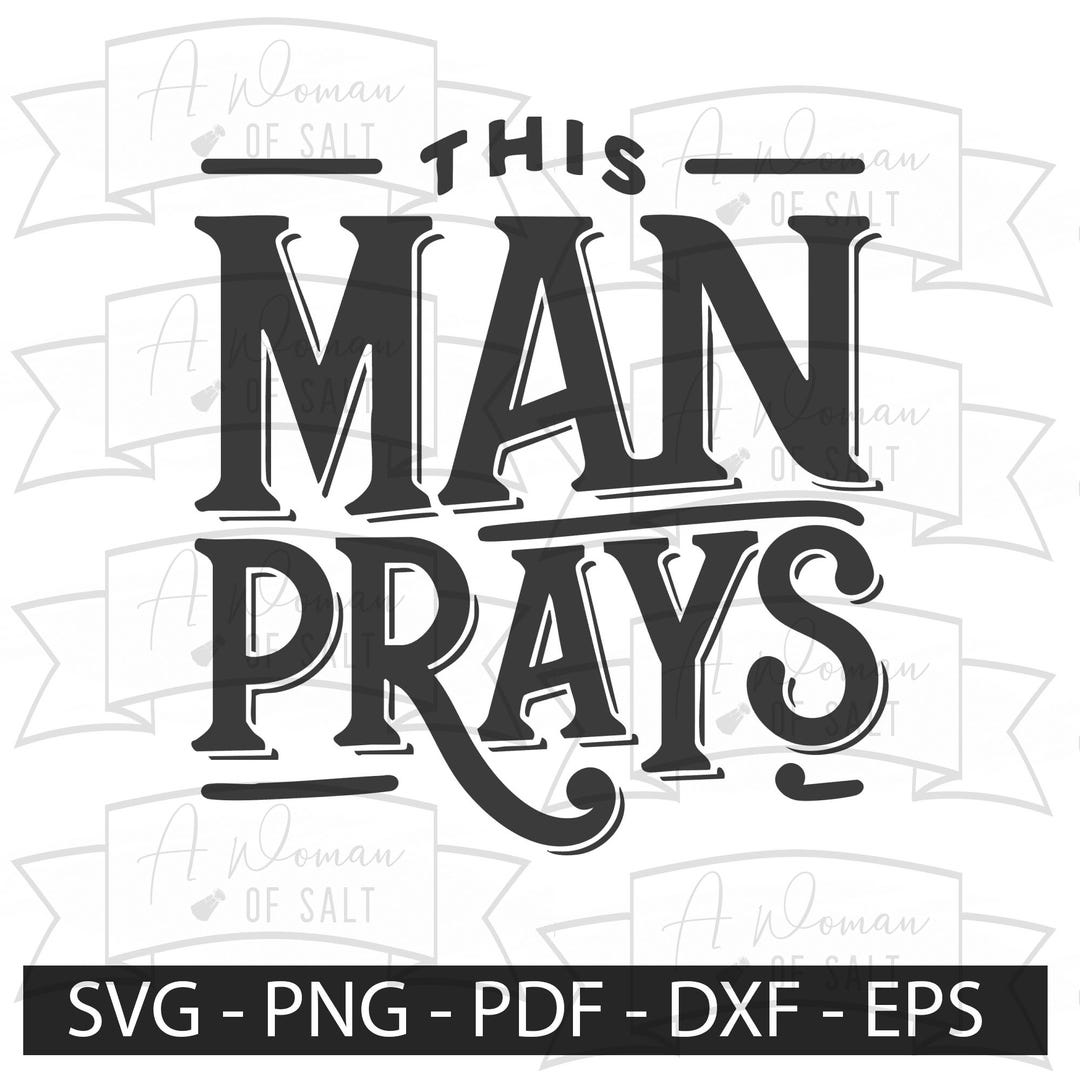 Christian This Man Prays Svg Png Eps Pdf Dxf Digital Files for Faith ...