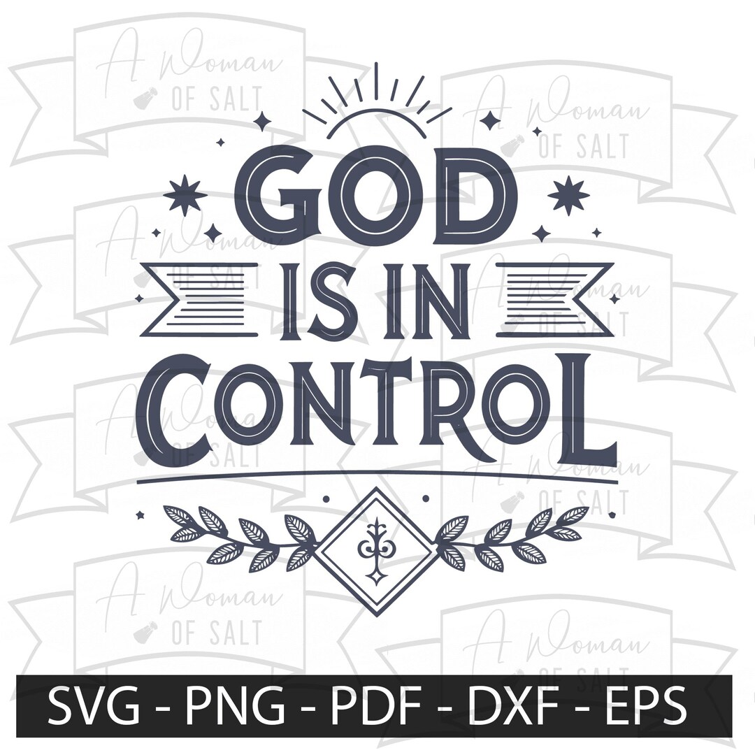 God is in Control Svg Png Eps Pdf Dxf Christian Digital Cutting Files ...