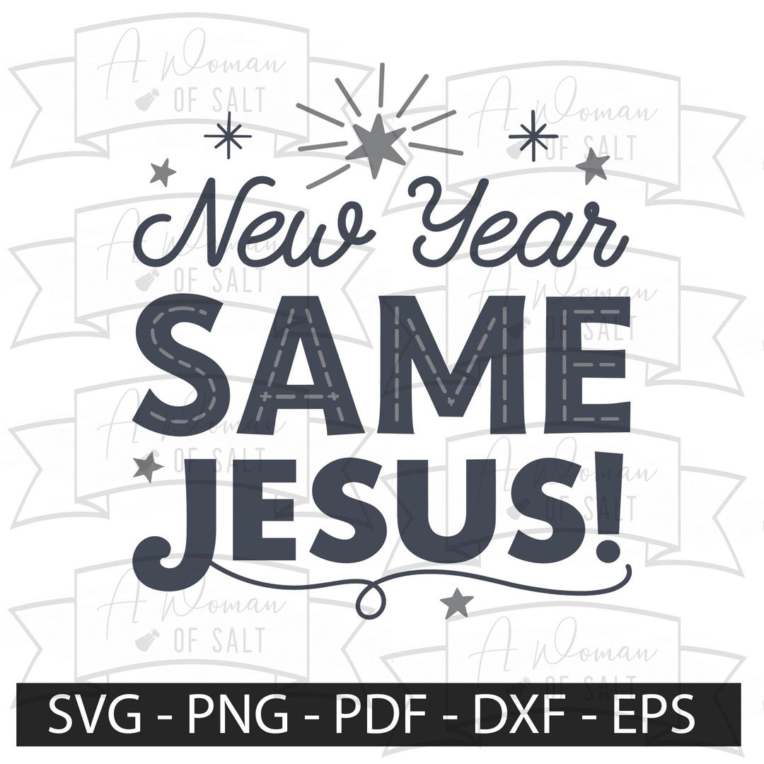 New Year Same Jesus Christian Svg Png Eps Pdf Dxf Digital Download for ...
