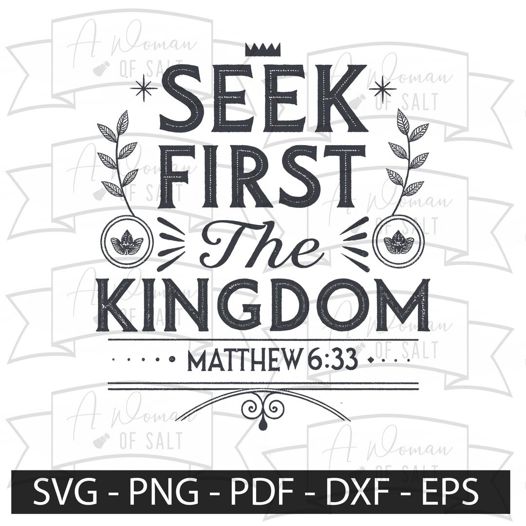 Seek First the Kingdom Matthew 6 33 Svg Png Eps Pdf Dxf Christian Bible ...