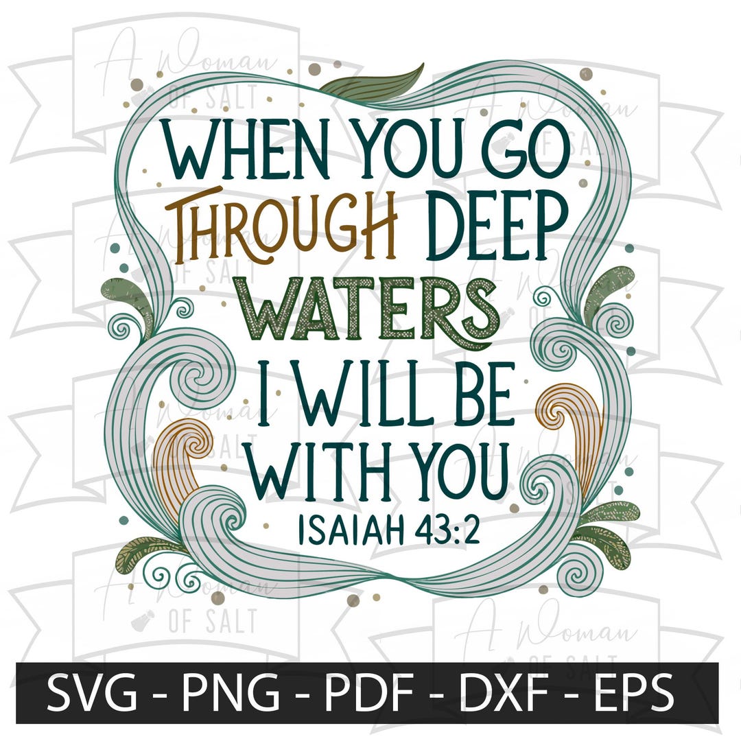 When You Go Through Deep Waters Svg, Isaiah 43 2, Christian Svg, Bible ...