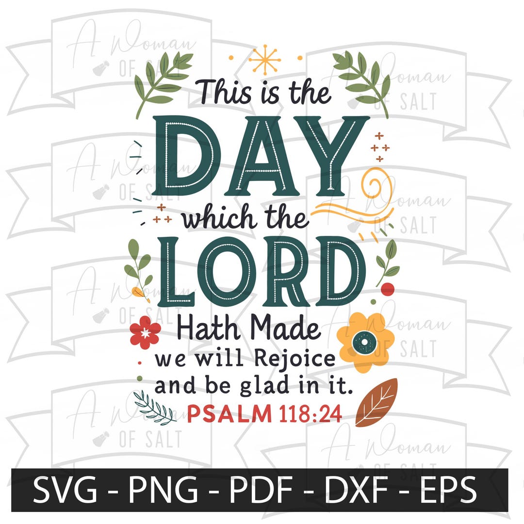 This is the Day Which the Lord Hath Made Svg Png Eps Pdf Dxf, Christian ...