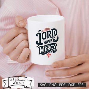 Lord Have Mercy Svg Png Eps Pdf Dxf Christian Sublimation Digital Cut ...