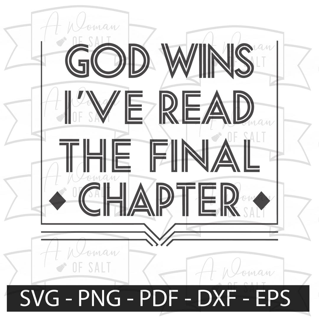God Wins Ive Read the Final Chapter Svg Png Eps Pdf Christian Bible Art ...
