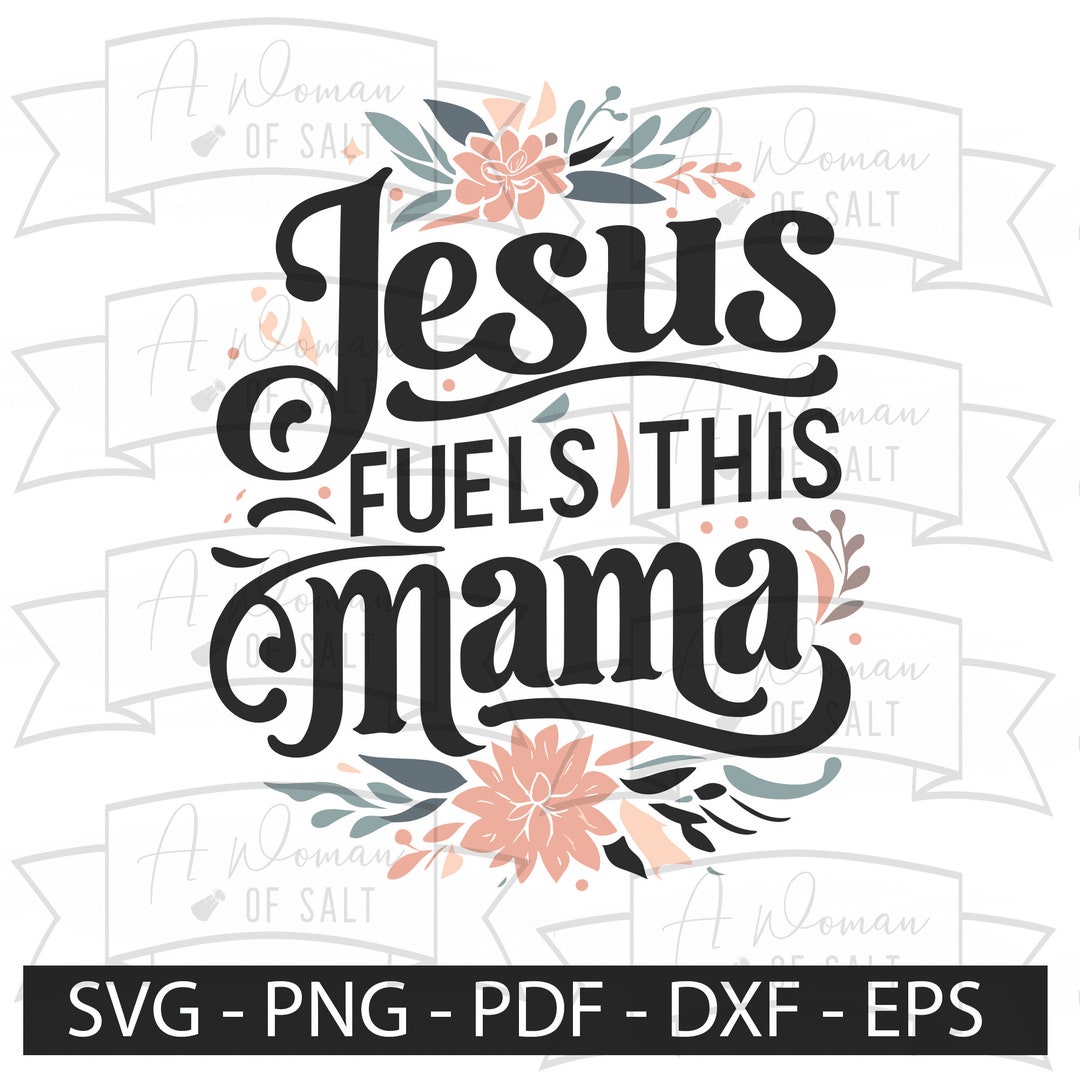 Jesus Fuels This Mama | Christian Mom Svg Png Eps Pdf Dxf | Bible Verse ...
