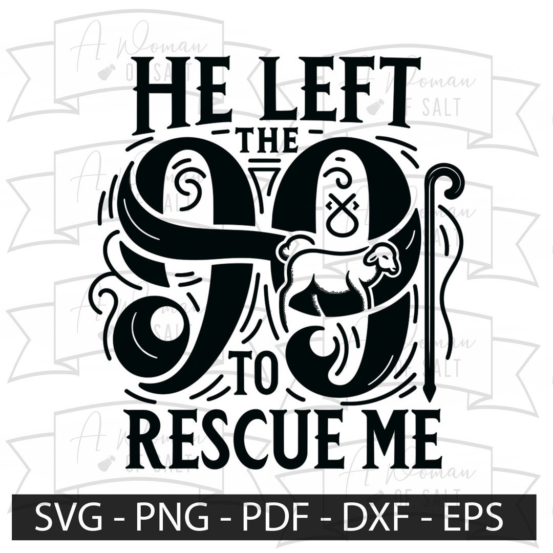 He Left the 99 Svg Art - Divine Rescue Theme | Jesus & Bible Inspired ...