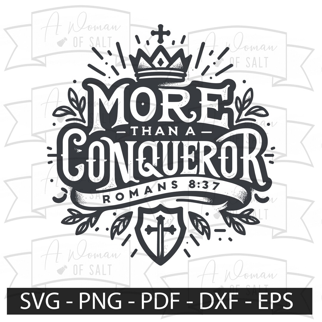 More Than A Conqueror Romans 8:37 Svg Png Eps Pdf Dxf | Christian ...