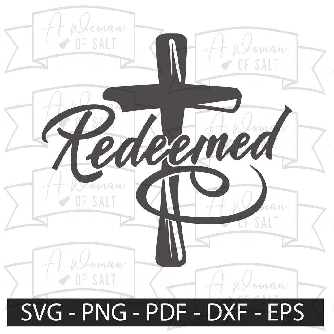 Redeemed - Christian Svg/png/eps/pdf/dxf Digital Files for Download ...