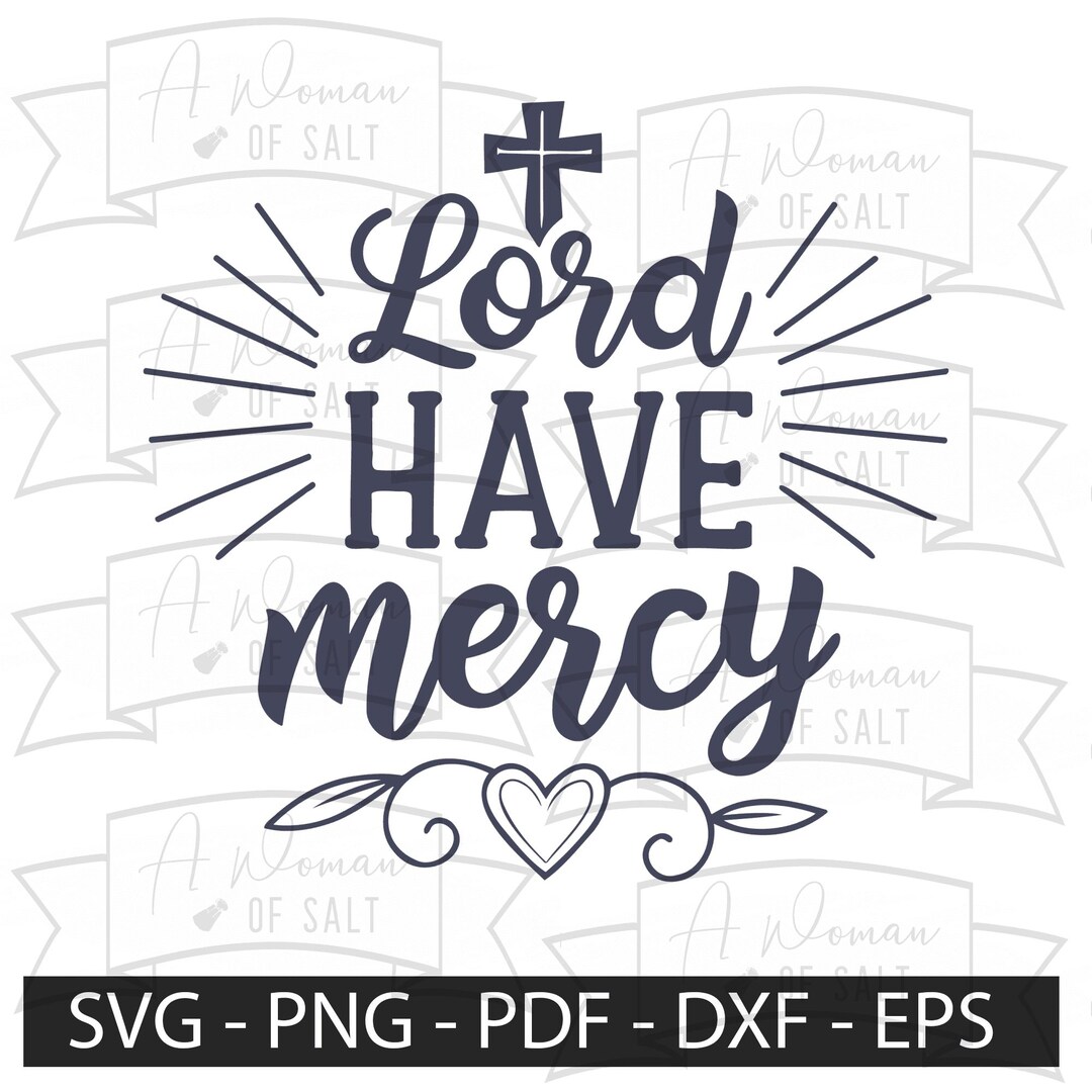 Lord Have Mercy Svg Png Eps Pdf Dxf Christian Sublimation Digital Cut ...