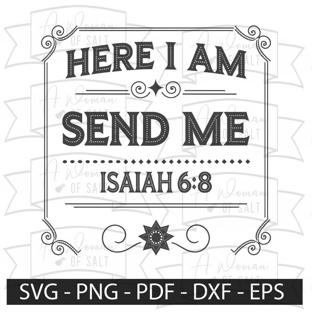Here I Am Send Me Isaiah 6:8 Svg Png Eps Pdf Dxf Christian Scripture ...
