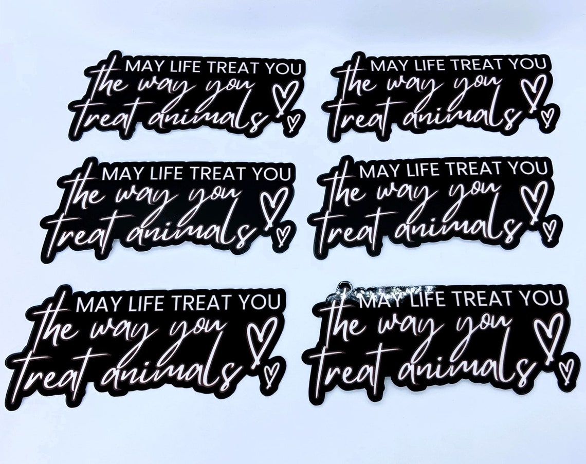 Vegan Sticker May Life Treat You the Way You Treat Animals Vegan for ...