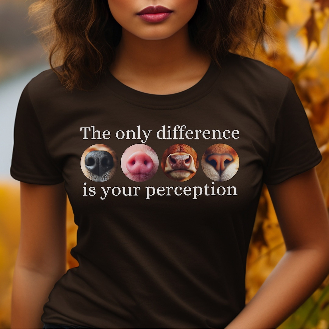 Vegan Activist Tshirt Unisex The only difference is perception animals ...