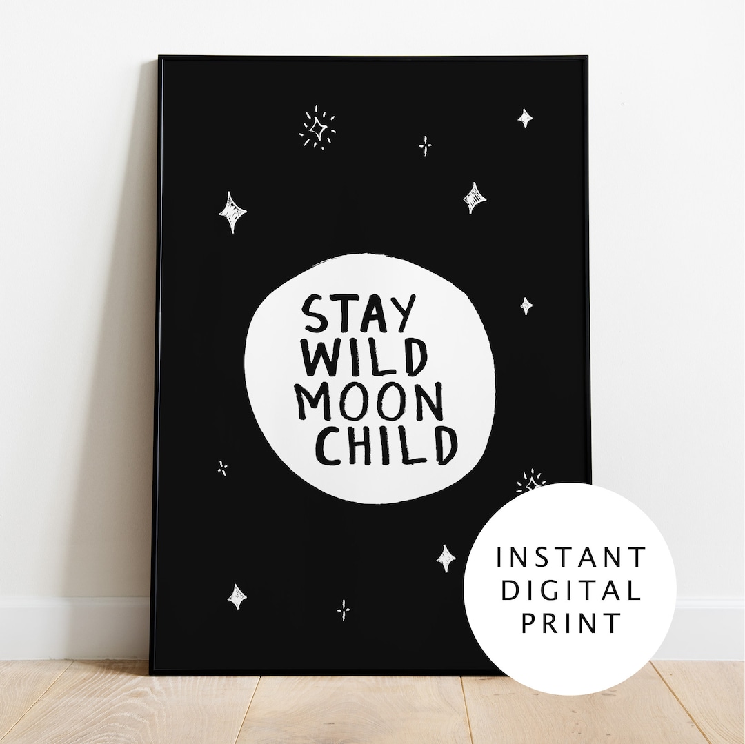 Stay Wild Moon Child Quote Digital Print. Space Themed Nursery Decor ...