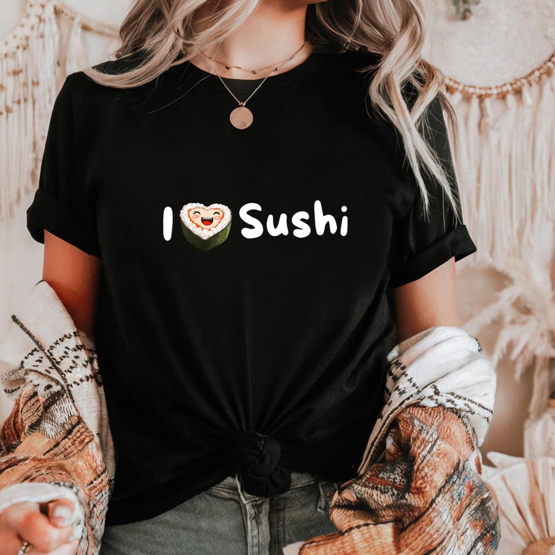 I Love Sushi T-shirt, Sushi Lover, Sushi Lover, Funny Sushi Shirt - Etsy