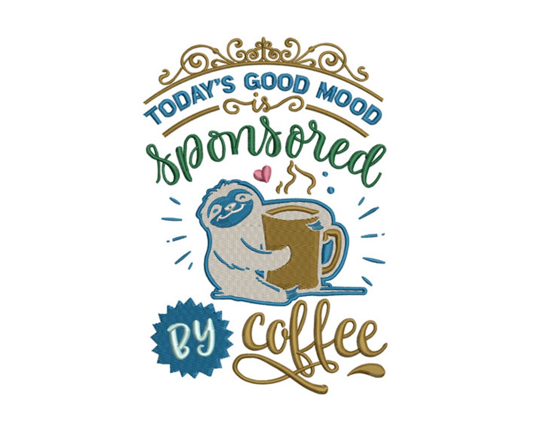 Sponsored by Coffee - Coffee for A Day - Good Mood - Coffee Embroidery ...