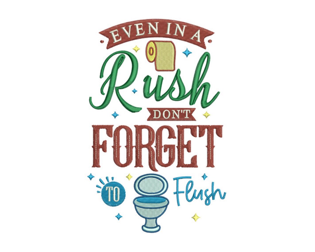 Machine Embroidery - Even in a Rush, Don't Forget to Flush - Toilet ...