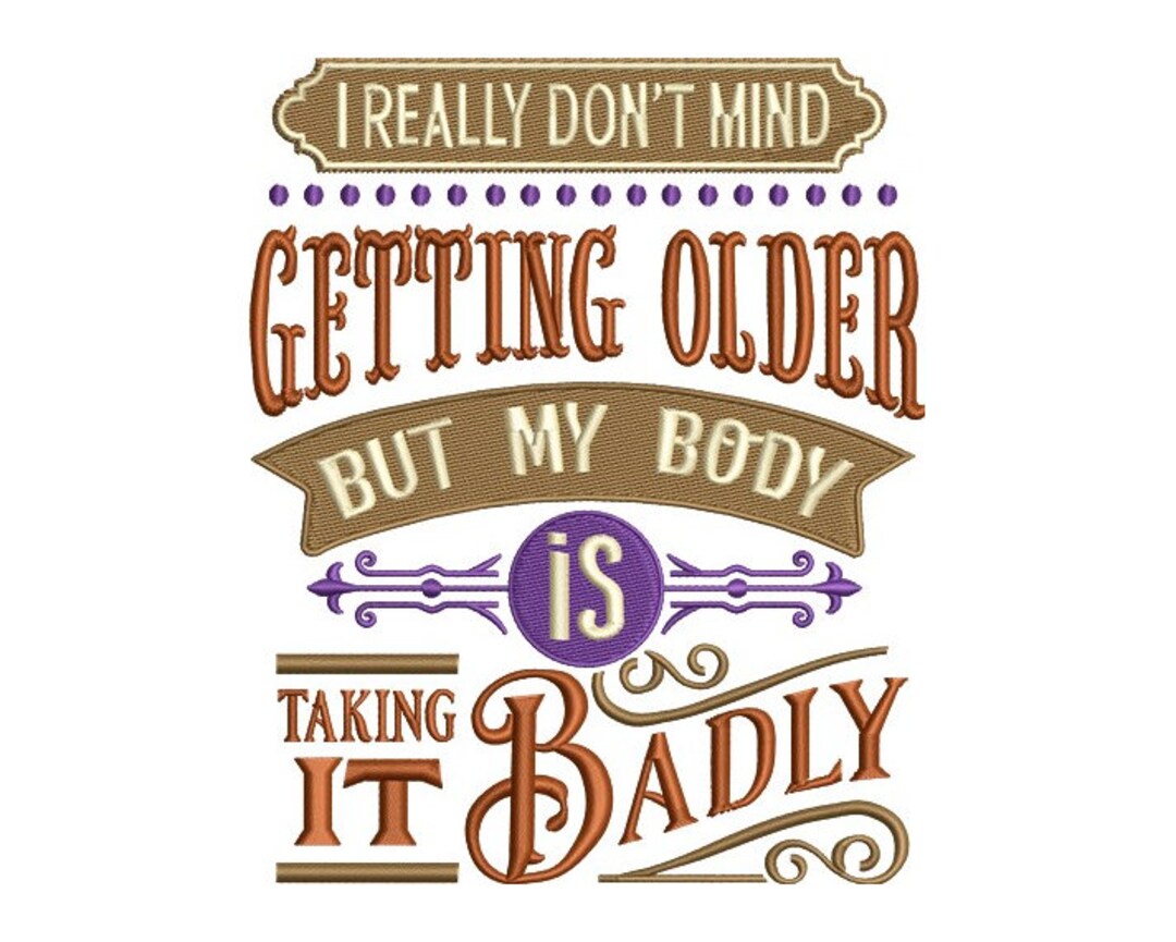 I Don't Mind Getting Older - Stitch - Aging Gracefully Quote - Senior ...