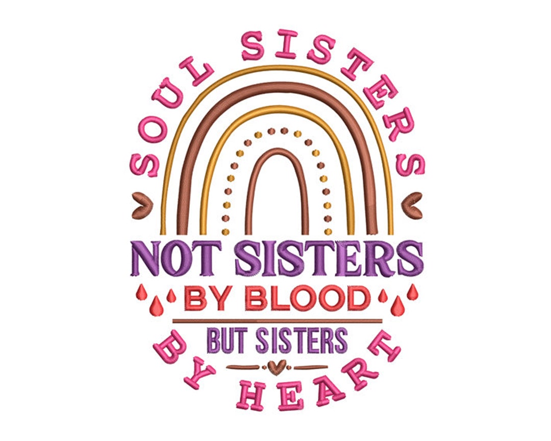 Soul Sisters Embroidery Design | Not Sisters by Blood but by Heart ...