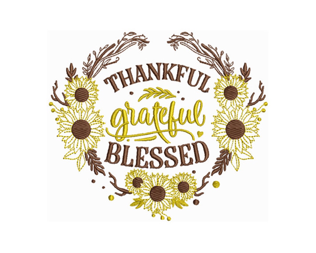 Sunflower Thankful Grateful Blessed Machine Embroidery Design - Floral ...