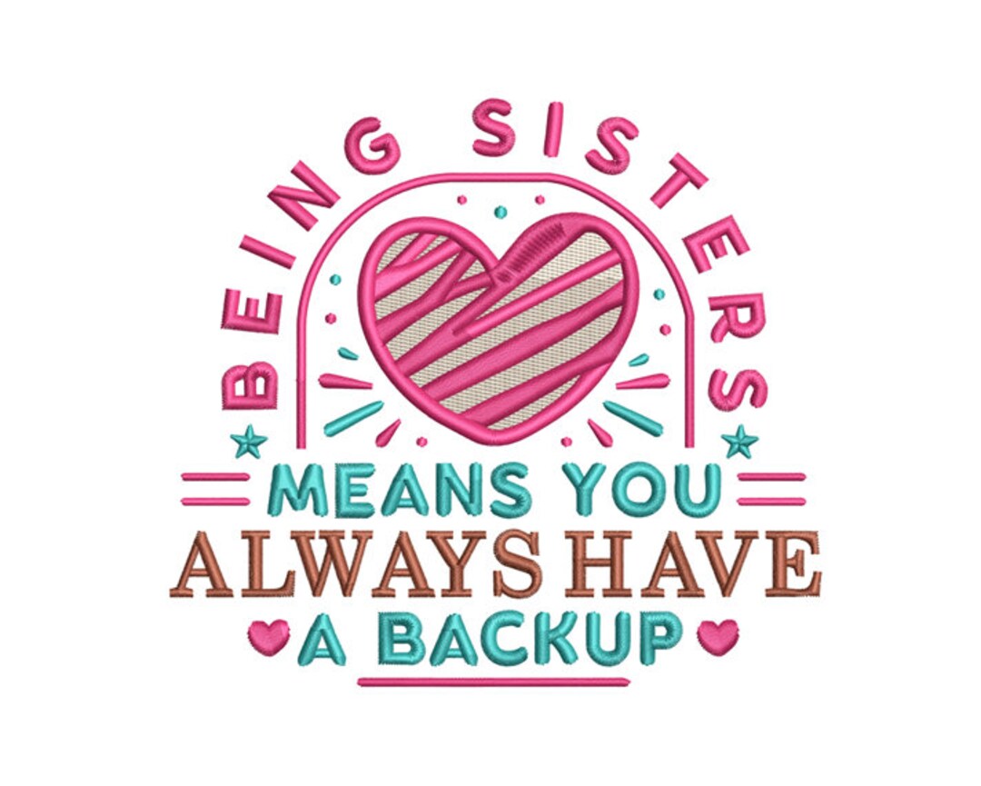 Machine Embroidery Design: Being Sisters Means Always Having a Backup ...