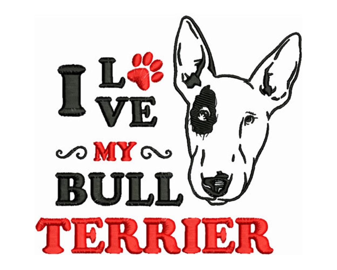 Love My Bull Terrier - Machine Embroidery Design- Dog Embroidery- Pet ...