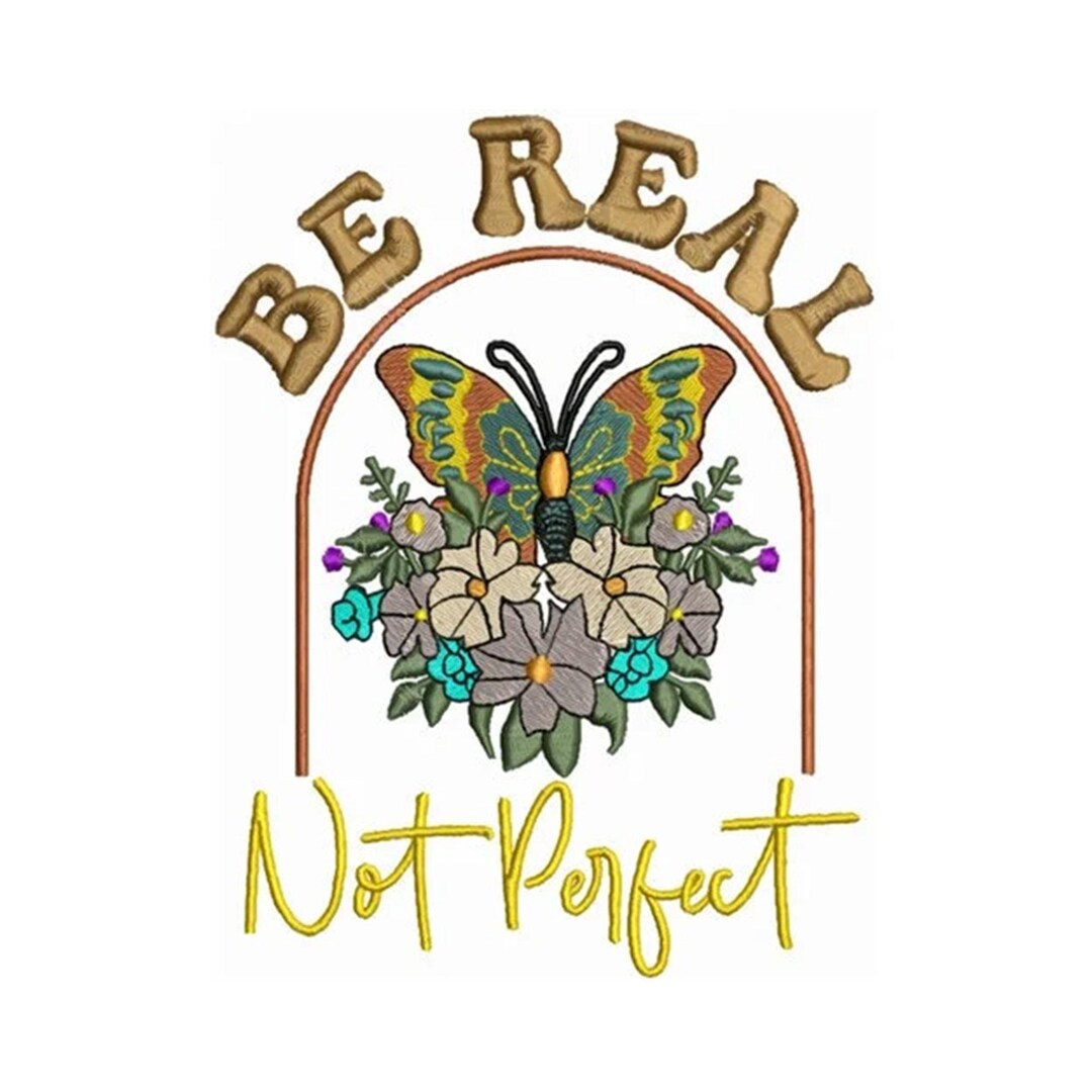 Be Real Embroidery - Floral Embroidery - Butterfly Embroidery - Quotes ...