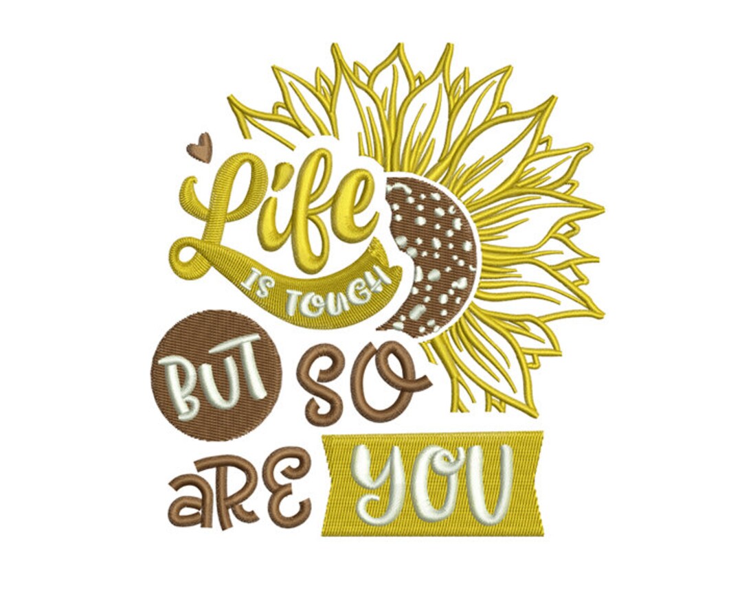 Life is Tough - Inspirational Embroidery - Motivational Quote - Machine ...