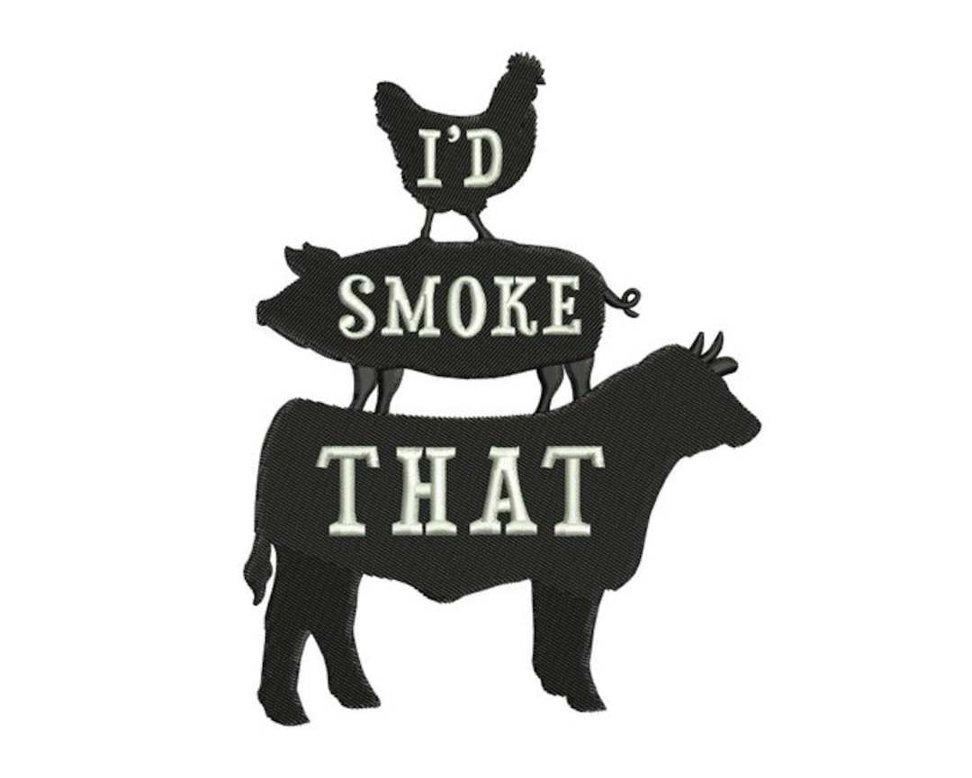 I'd Smoke That - Funny Machine Embroidery Design for Smokers - Machine ...