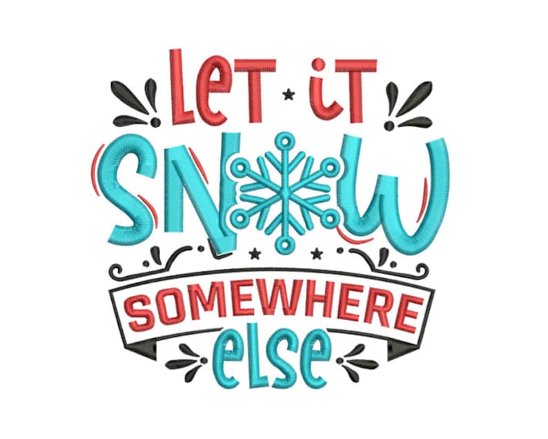 Let It Snow Somewhere Else - Machine Embroidery Design - Winter ...