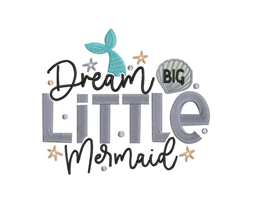 Dream Big Little Mermaid - Kid's Design - Cute Embroidery - Machine ...