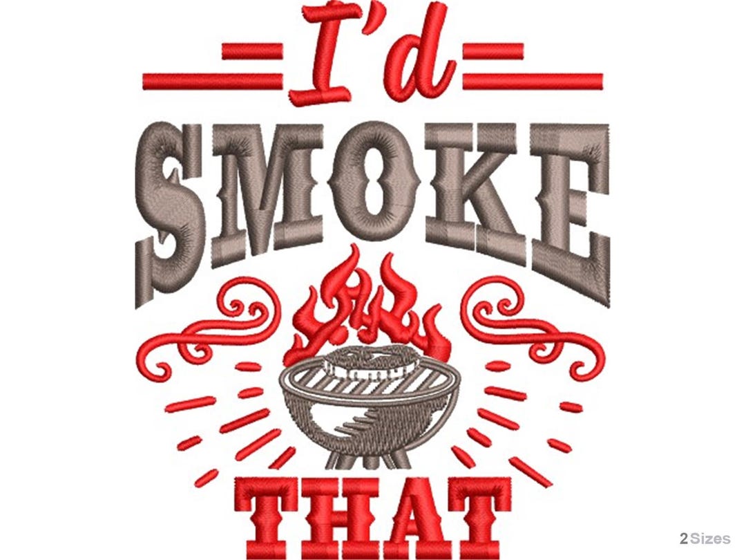 BBQ Grill Machine Embroidery Design - I'd Smoke That - Fire Barbecue ...