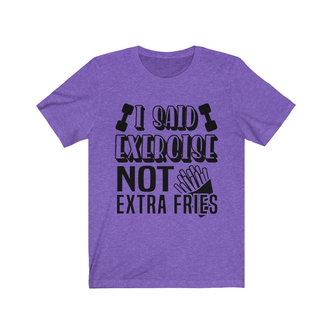 I Said Exercise Not Extra Fries Unisex Jersey Short Sleeve Tee - Etsy