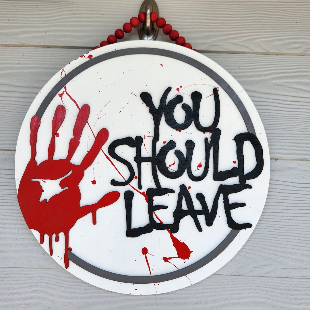 You Should Leave Door Sign - Halloween Door Sign - Etsy