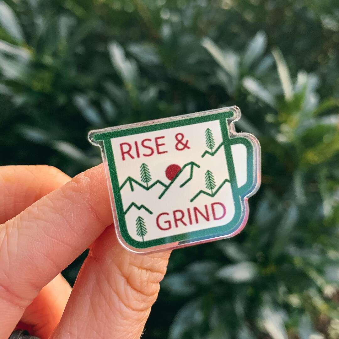 Rise & Grind Coffee Mug Acrylic Pin | Puns Mountain Trees Nature Sun ...