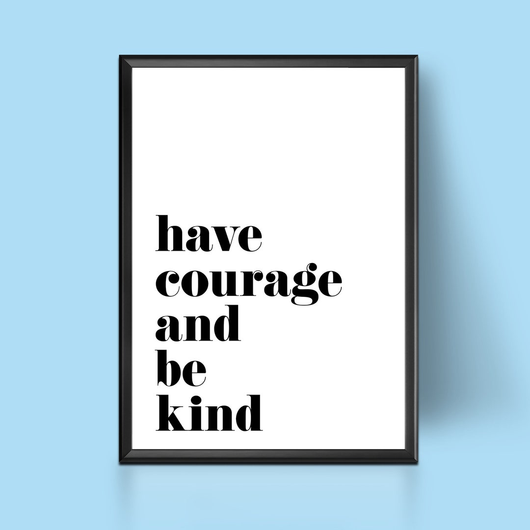 Have Courage and Be Kind Poster | Printable Wall Art | Inspirational ...