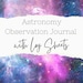 Explore the Cosmos: Astronomy Observation Journal With Log Sheets 120 ...