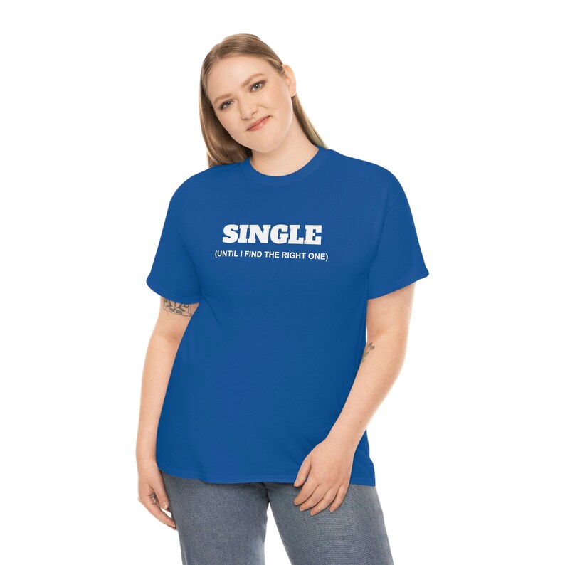 Funny Single T-shirt: Until I Find the Right One - Etsy