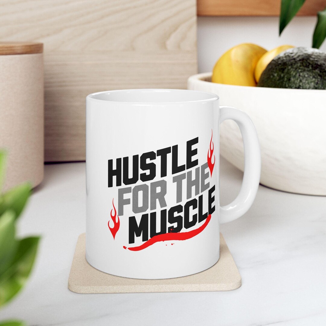 Hustle for the Muscle Mug: Workout Gift, Coffee, Tea, Cocoa (11oz, 15oz ...