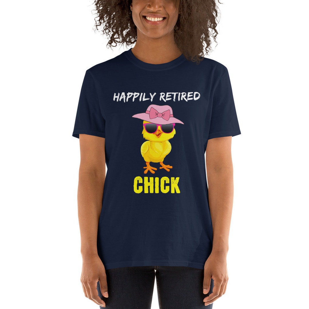 Happily Retired Chick T-shirt - Unisex Retirement Gift - Etsy