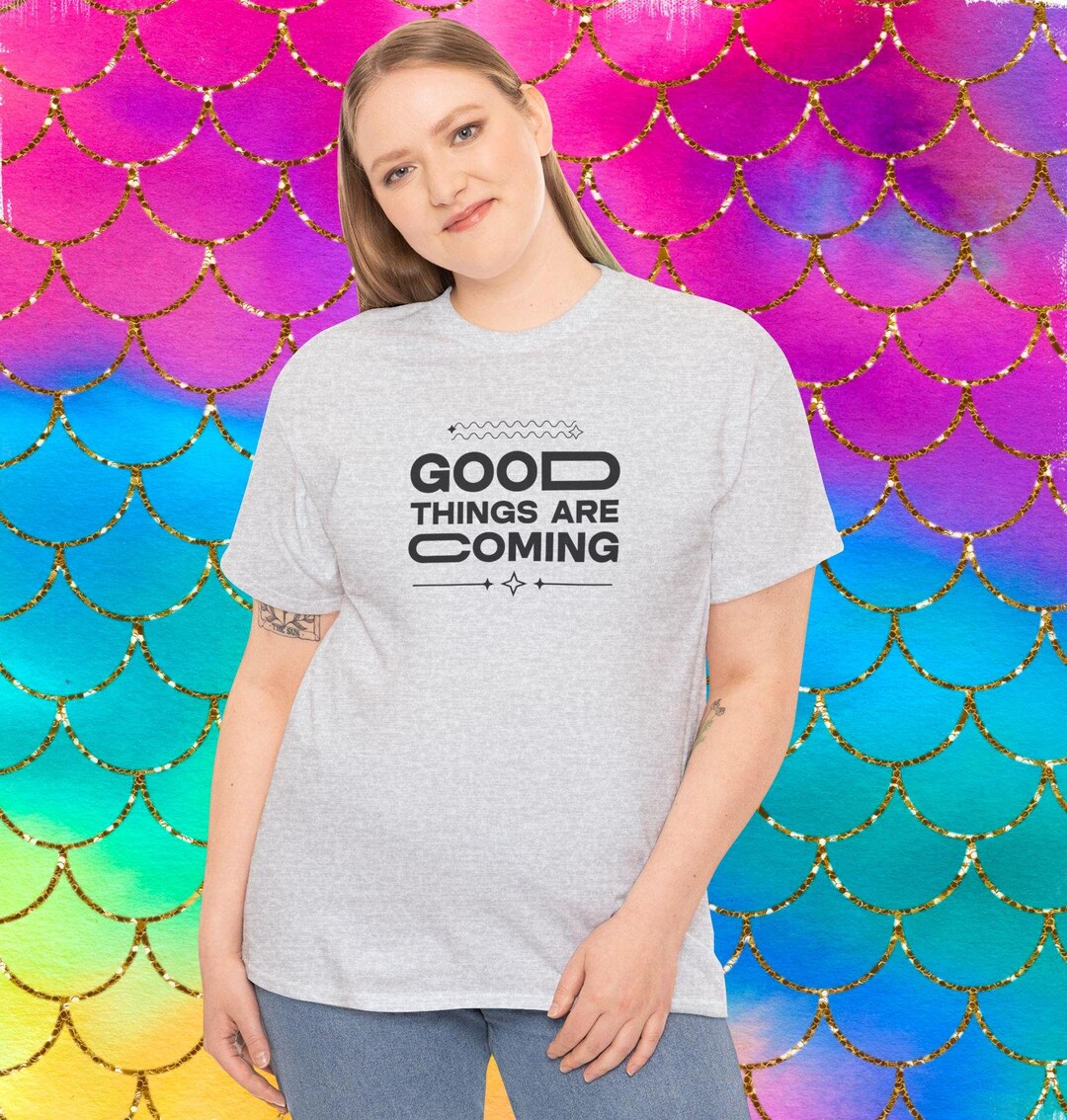 Funny 'good Things Are Coming' Graphic T-shirt - Etsy