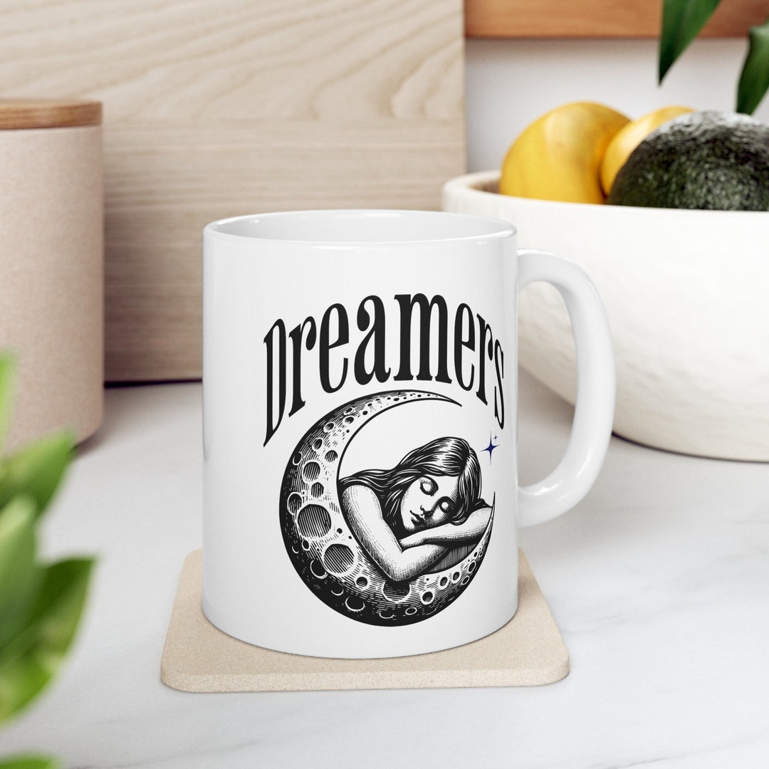 Unique Dreamers Mug, Dream the Dream, Dreamers Coffee Mug Gift, Funny ...